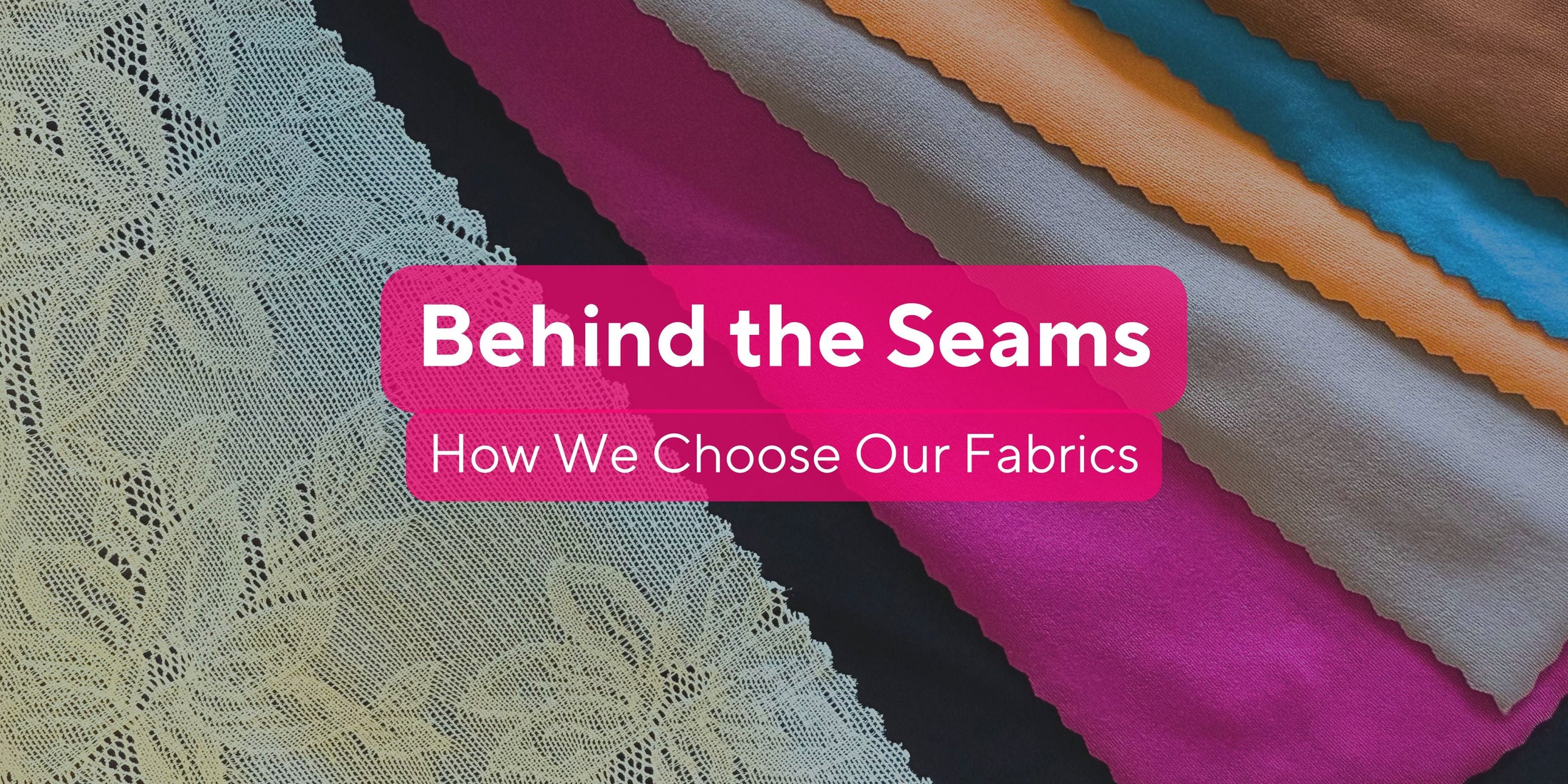 Behind the Seams: How We Choose Our Fabrics – UNTAG