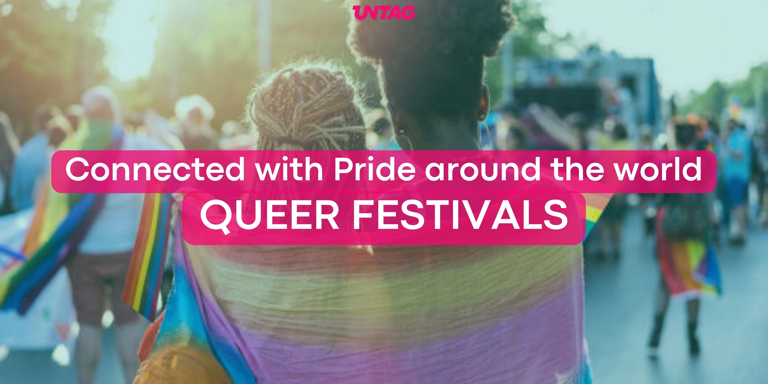 Favourite Queer Festivals around the world – UNTAG